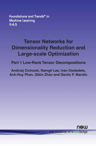 Foundations and Trends in Machine Learning Ser.: Tensor Networks for Dimensionality Reduction ...