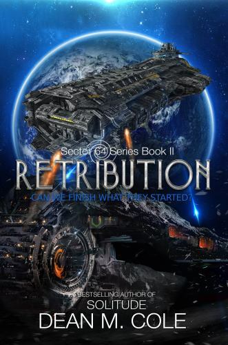 Retribution : A Military SciFi Thriller (Sector 64 Book Two) by Dean M ...