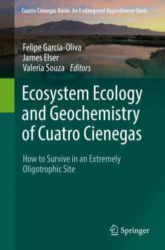Ecosystem Ecology and Geochemistry of Cuatro Cienegas : How to Survive ...