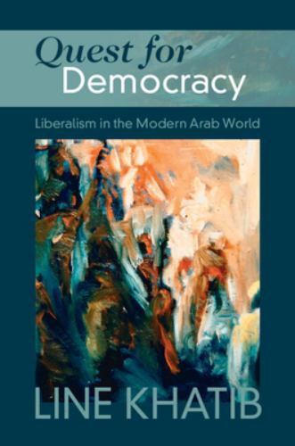 Quest for Democracy : Liberalism in the Modern Arab World by Line ...