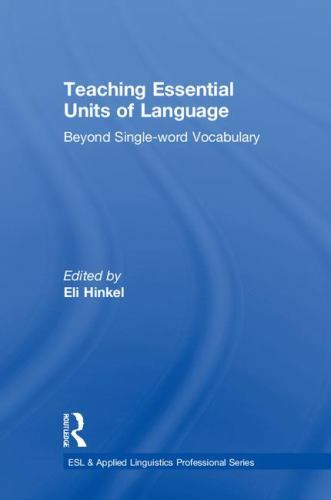 Esl and Applied Linguistics Professional Ser.: Teaching Essential Units of Language : Beyond ...