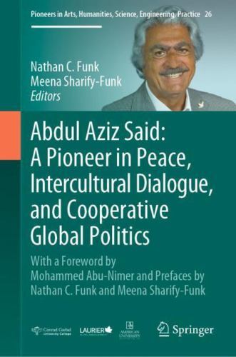 Abdul Aziz Said: a Pioneer in Peace, Intercultural Dialogue, and ...