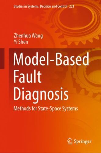Model-Based Fault Diagnosis : Methods for State-Space Systems by Zhenhua Wang and Yi Shen (2022 ...