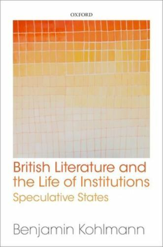 British Literature and the Life of Institutions : Speculative States by ...