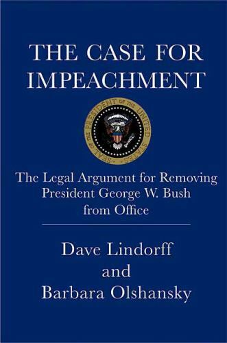 Case for Impeachment : The Legal Argument for Removing President George ...