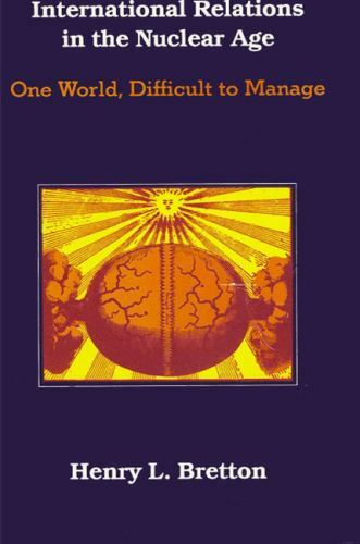 International Relations in the Nuclear Age : One World, Difficult to ...