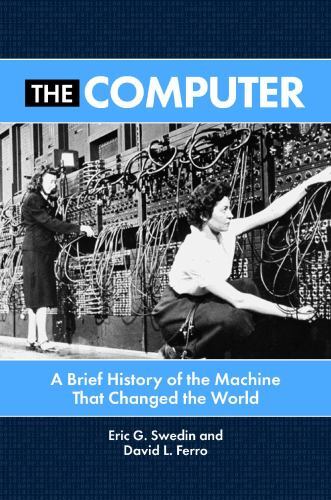 Computer : A Brief History of the Machine That Changed the World by ...