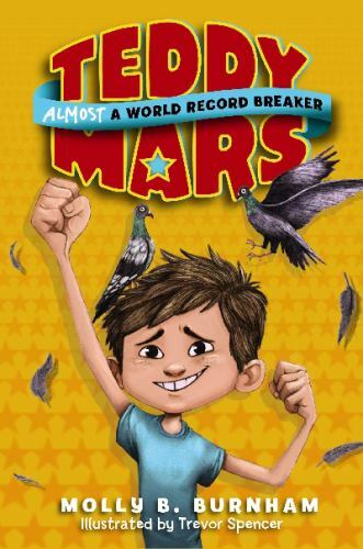 Teddy Mars Book #1: Almost a World Record Breaker by Molly B. Burnham ...