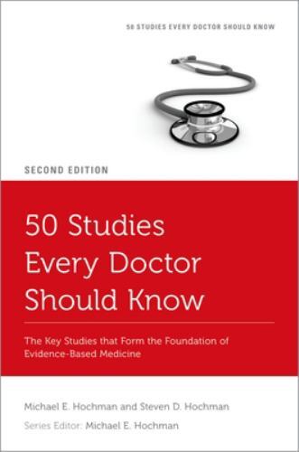 Fifty Studies Every Doctor Should Know Ser.: 50 Studies Every Doctor ...