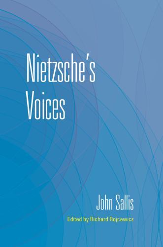 The Collected Writings of John Sallis Ser.: Nietzsche's Voices by John ...