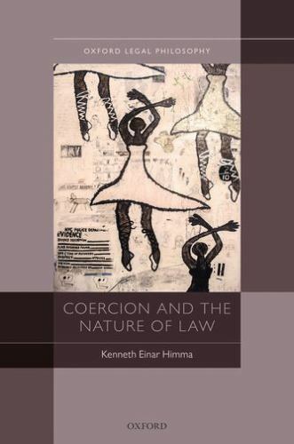 Oxford Legal Philosophy Ser.: Coercion and the Nature of Law by Kenneth ...