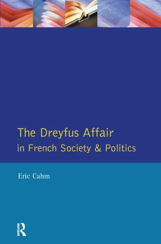 Dreyfus Affair in French Society and Politics by Eric Cahm (2016 ...