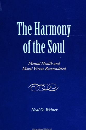 Harmony of the Soul : Mental Health and Moral Virtue Reconsidered by ...