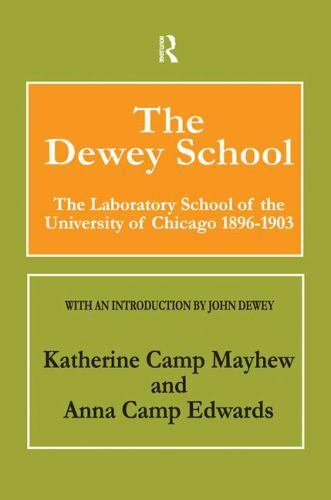 Dewey School : The Laboratory School of the University of Chicago 1896-1903 by Anna Edwards ...
