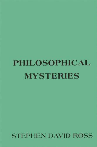 Suny Series in Systematic Philosophy Ser.: Philosophical Mysteries by Stephen David Ross (1981 ...