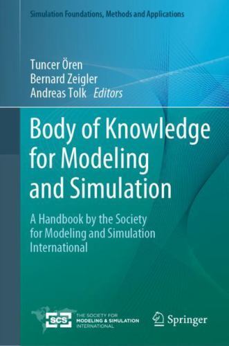 Simulation Foundations, Methods and Applications Ser.: Body of Knowledge for Modeling and ...