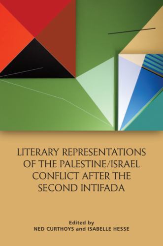 Literary Representations of the Palestine/Israel Conflict after the ...