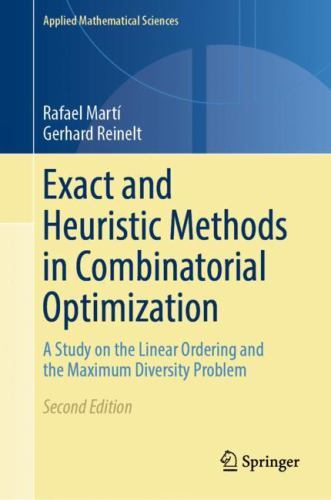 Applied Mathematical Sciences Ser.: Exact and Heuristic Methods in Combinatorial Optimization ...