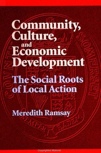 Community, Culture, and Economic Development : The Social Roots of ...