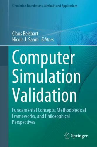 Simulation Foundations, Methods and Applications Ser.: Computer Simulation Validation ...