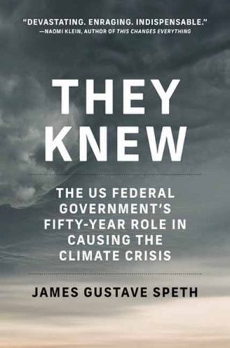 They Knew : The US Federal Government's Fifty-Year Role in Causing the ...