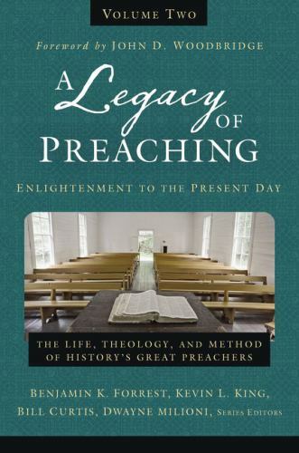 Legacy of Preaching : Enlightenment to the Present Day: The Life ...