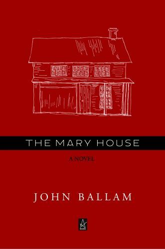 Mary House : A Novel by John Ballam (2019, Trade Paperback) for sale ...
