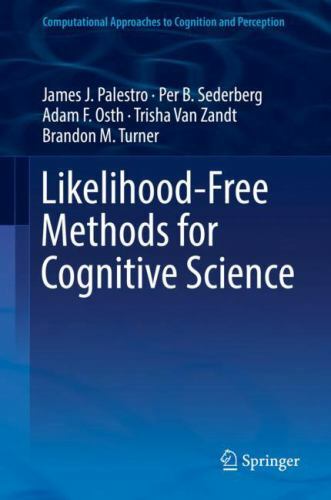 Likelihood-Free Methods for Cognitive Science by Adam F. Osth, Per B ...