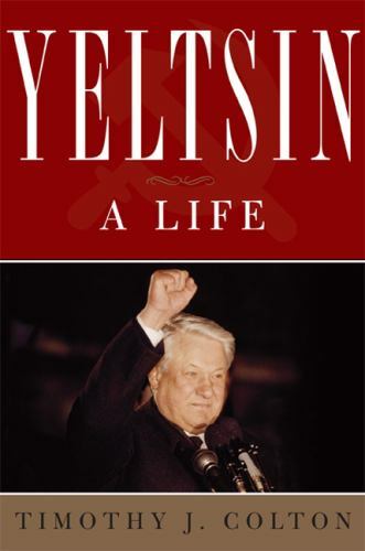 Yeltsin : A Life by Timothy J. Colton (2008, Hardcover) for sale online ...