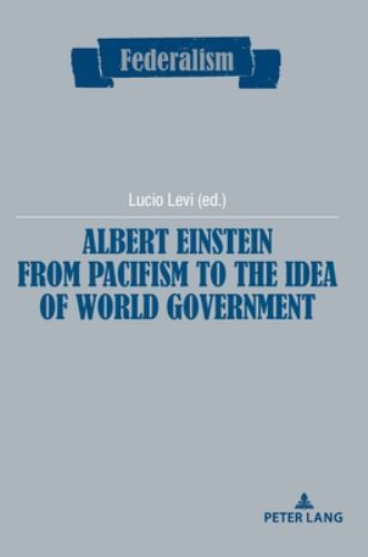 Federalism Ser.: Albert Einstein from Pacifism to the Idea of World ...