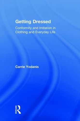 Getting Dressed : Conformity and Imitation in Clothing and Everyday ...