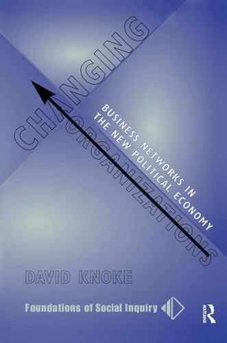 Changing Organizations : Business Networks in the New Political Economy ...