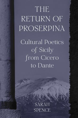 Return of Proserpina : Cultural Poetics of Sicily from Cicero to Dante ...
