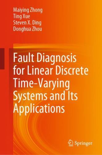 Fault Diagnosis for Linear Discrete Time-Varying Systems and Its Applications by Donghua Zhou ...