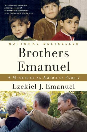 Brothers Emanuel : A Memoir of an American Family by Ezekiel J. Emanuel ...