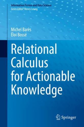 Information Fusion and Data Science Ser.: Relational Calculus for ...