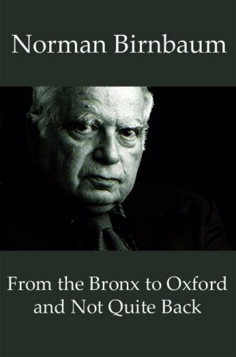 From the Bronx to Oxford and Not Quite Back by Norman Birnbaum (2018 ...