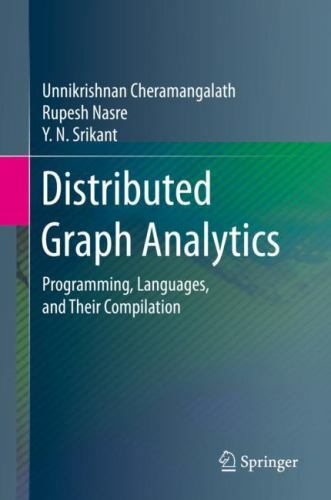 Distributed Graph Analytics : Programming, Languages, and Their Compilation by Rupesh Nasre ...