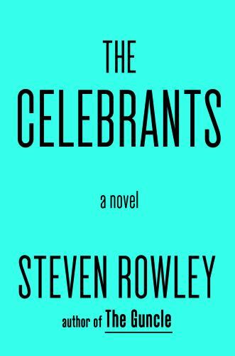 Celebrants: a Read with Jenna Pick : A Novel by Steven Rowley (2023 ...