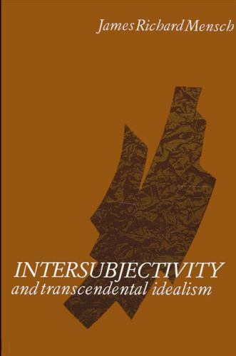 Intersubjectivity and Transcendental Idealism by James R. Mensch (1988 ...