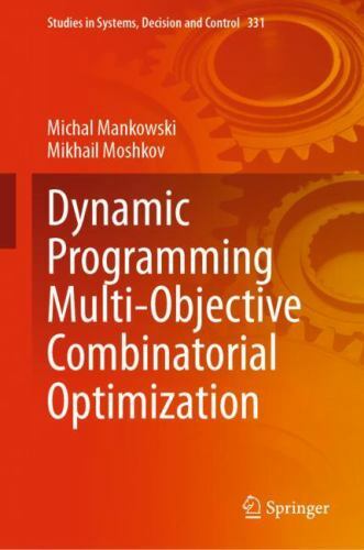Studies in Systems, Decision and Control Ser.: Dynamic Programming Multi-Objective Combinatorial ...