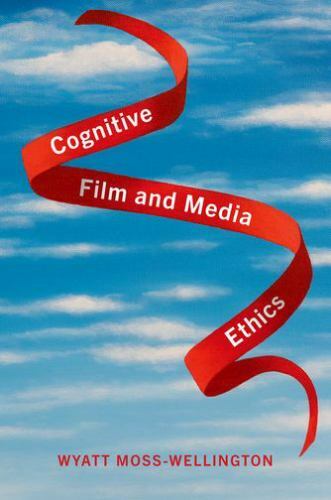 Cognitive Film and Media Ethics by Wyatt Moss-Wellington (2021, Trade ...