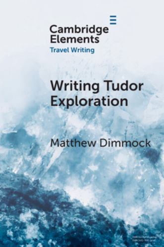 Writing Tudor Exploration : Richard Eden and West Africa by Matthew ...