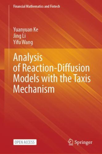 Financial Mathematics and Fintech Ser.: Analysis of Reaction-Diffusion Models with the Taxis ...