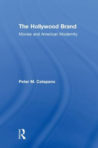 Hollywood Brand : Movies and American Modernity by Peter Catapano (2018, Hardcover) for sale ...