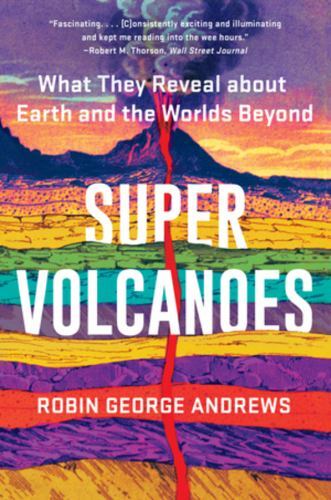 Super Volcanoes : What They Reveal about Earth and the Worlds Beyond by ...