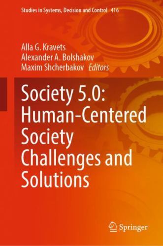 Society 5. 0: Human-Centered Society Challenges and Solutions by Alexander A. Bolshakov (2022 ...