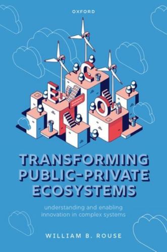 Transforming Public-Private Ecosystems : Understanding and Enabling ...