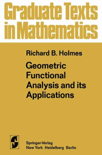 Graduate Texts in Mathematics Ser.: Geometric Functional Analysis and Its Applications by R. B ...