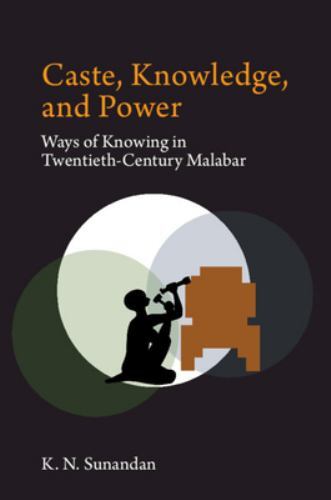 Caste, Knowledge, and Power : Ways of Knowing in Twentieth Century ...